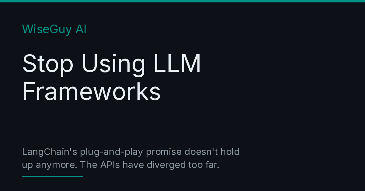 Stop Using LLM Frameworks - WiseGuy AI